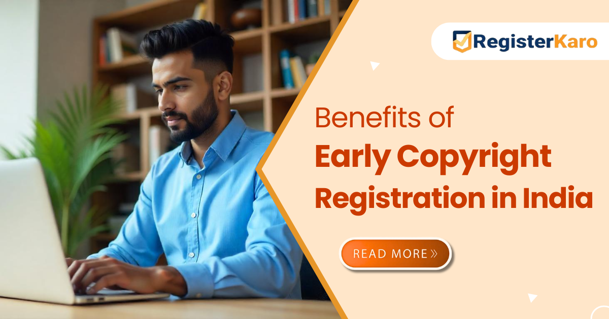 Benefits of Early Copyright Registration in India - RegisterKaro